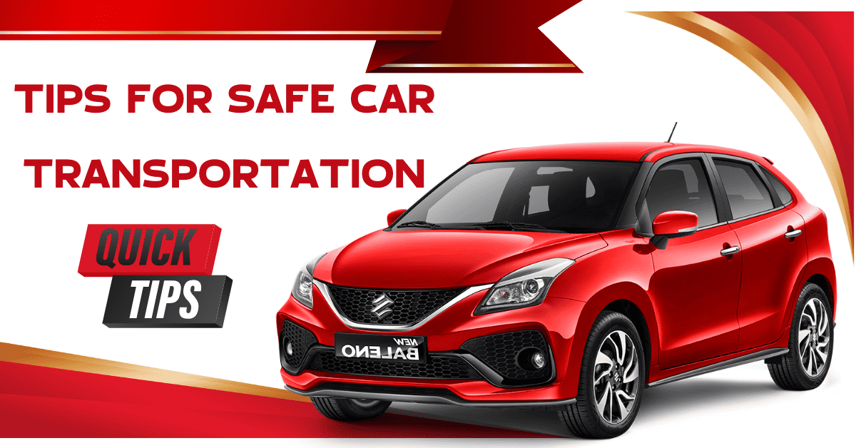 6 Important Tips for Safe Car Transportation.